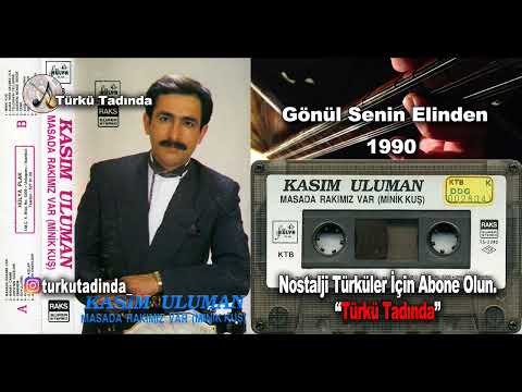 Kasım Uluman - Gönül Senin Elinden (1990) [Yüksek Kalite]