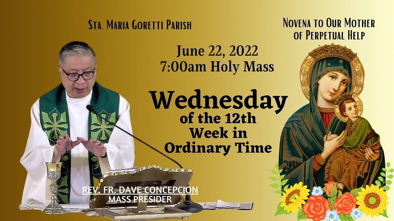 June 22, 2022 | Rosary & 7:00am Holy Mass on Wednesday of the 12th Week ...