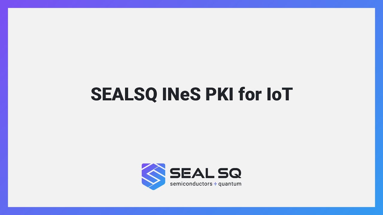 SEALSQ INeS PKI for IoT - YouTube
