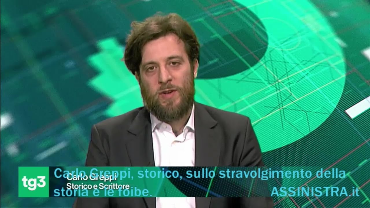 Carlo Greppi, storico, sullo stravolgimento della storia e le foibe ...