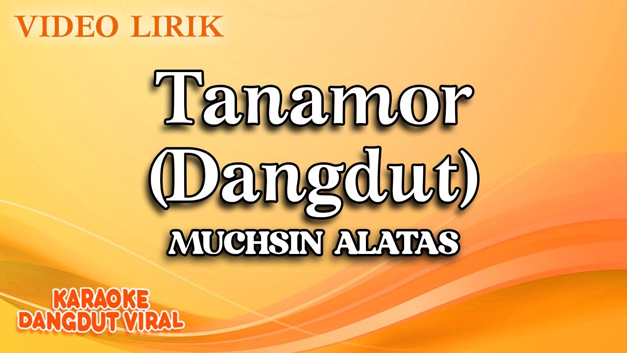 Muchsin Alatas - Tanamor Dangdut (Official Video Lirik) - YouTube