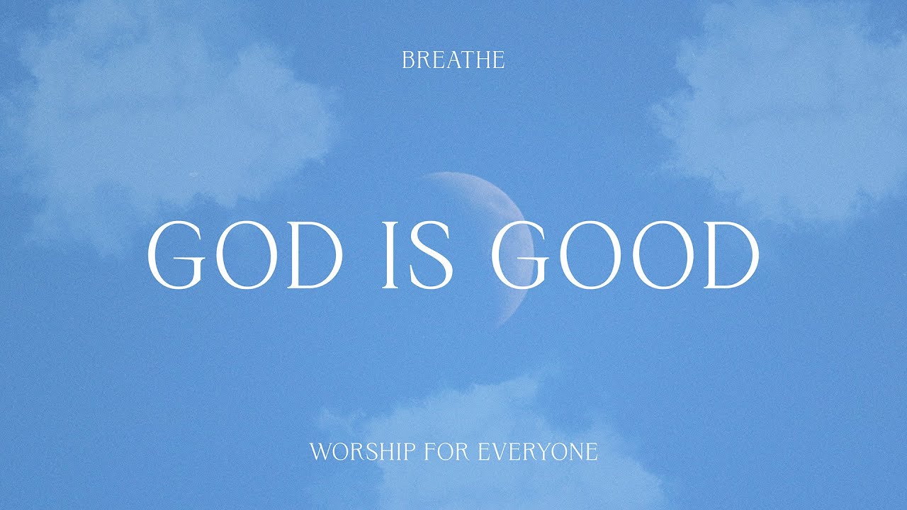 God Is Good (breathe version) - Worship For Everyone (Visualizer) - YouTube