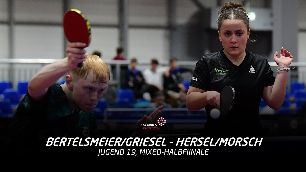 Bertelsmeier/Griesel - Hersel/Morsch | Jugend 19, Mixed-Halbfinale | TT ...
