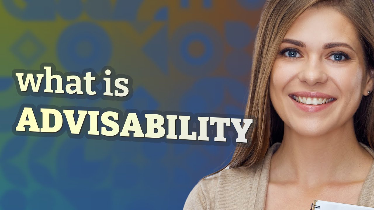 Advisability | meaning of Advisability - YouTube
