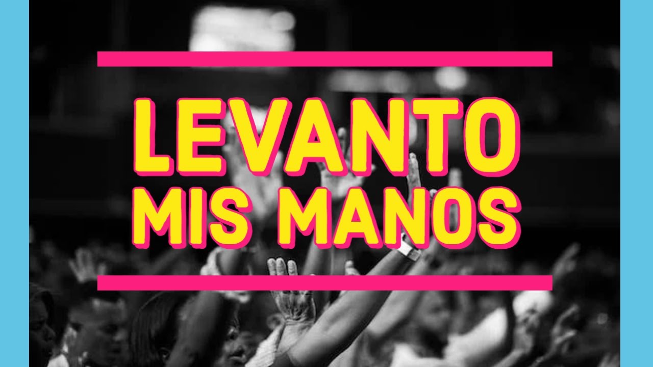 Levanto mis Manos - YouTube