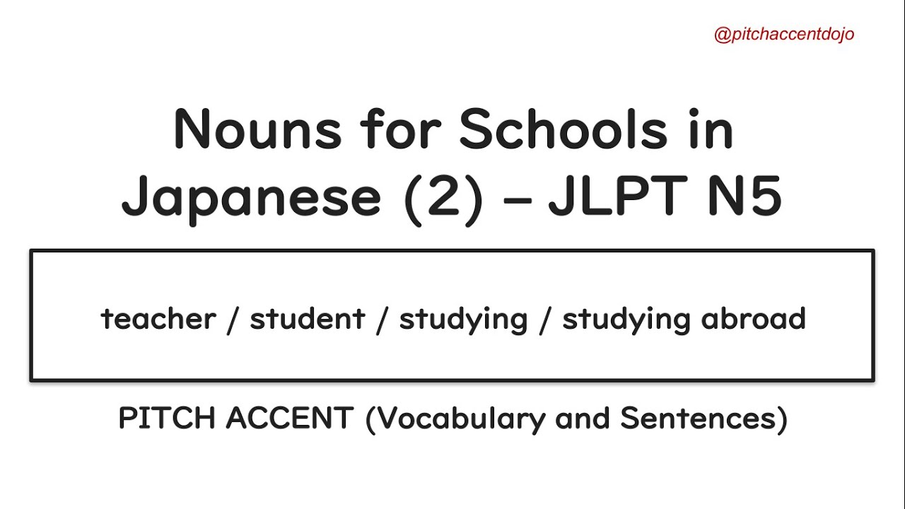JAPANESE PITCH-ACCENT / Nouns for Schools / teacher, student, studying ...