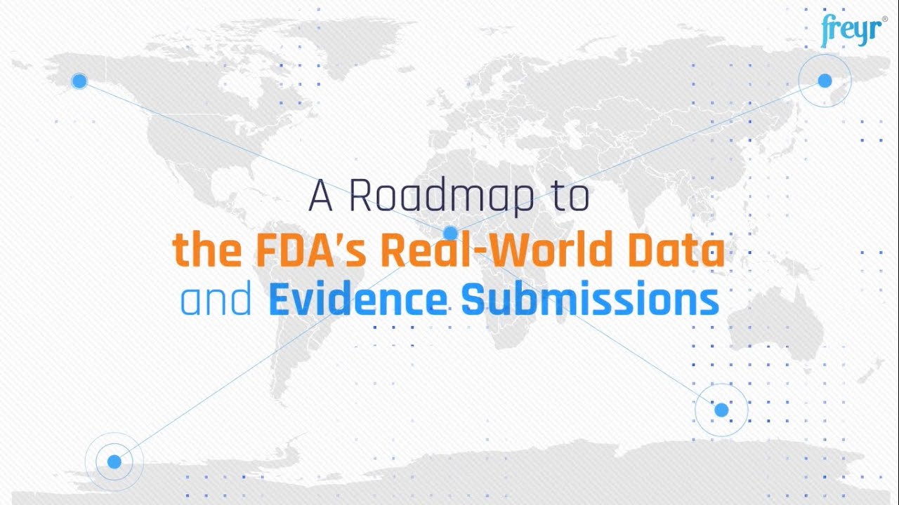 A Roadmap to the FDA’s Real-World Data and Evidence Submissions | Freyr ...