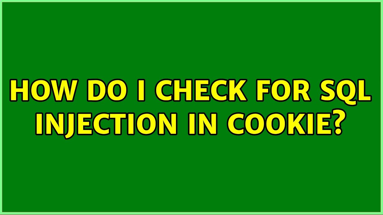 How do I check for sql injection in cookie? (2 Solutions!!) - YouTube