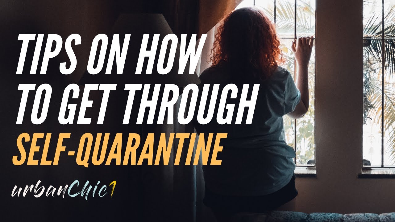 Tips To Get Through Self Quarantine - YouTube