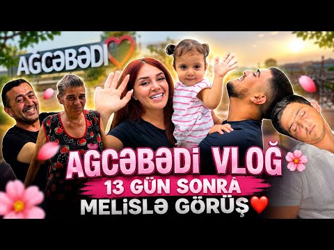 AĞCƏBƏDİYƏ GƏLDİK! 🌸 13 GÜN SONRA QIZIMIZLA GÖRÜŞDÜK ❤️ EMOSİONAL ANLAR! 😭