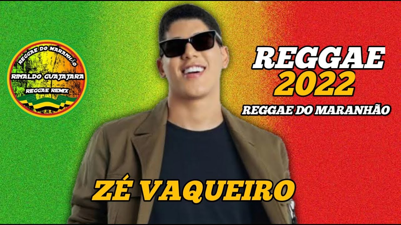 Reggae do Maranhão 2022 (Zé Vaqueiro) Reggae Remix 2022 - YouTube Music