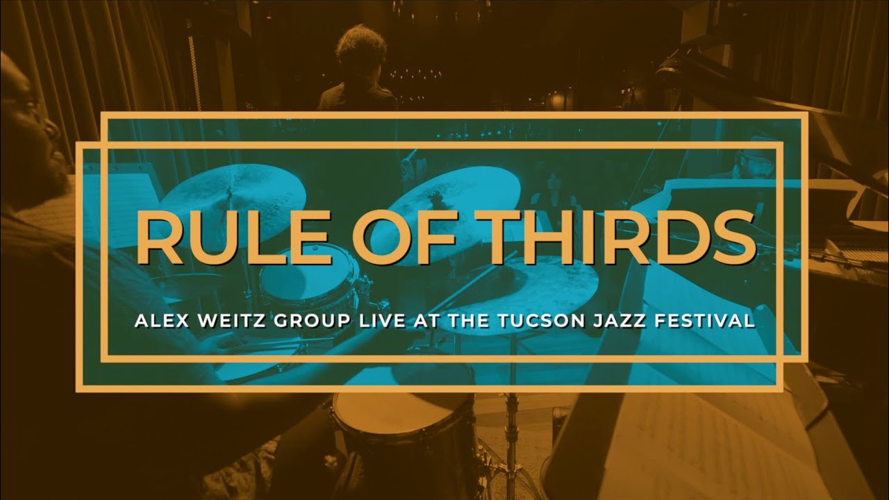"Rule of Thirds" Live at the Tucson Jazz Festival - Alex Weitz Group ...