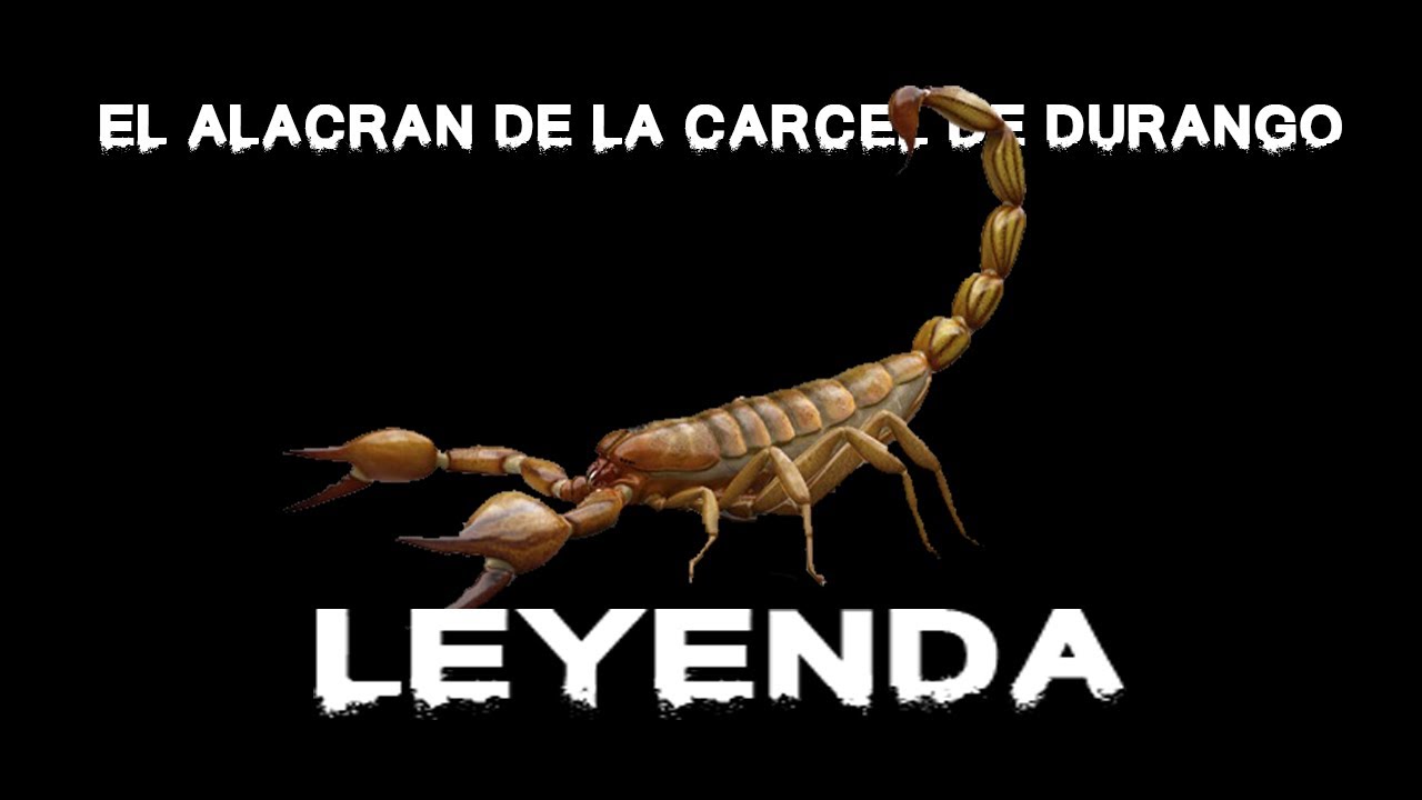 EL ALACRÁN DE LA CÁRCEL DE DURANGO (primera parte) LEYENDA - YouTube