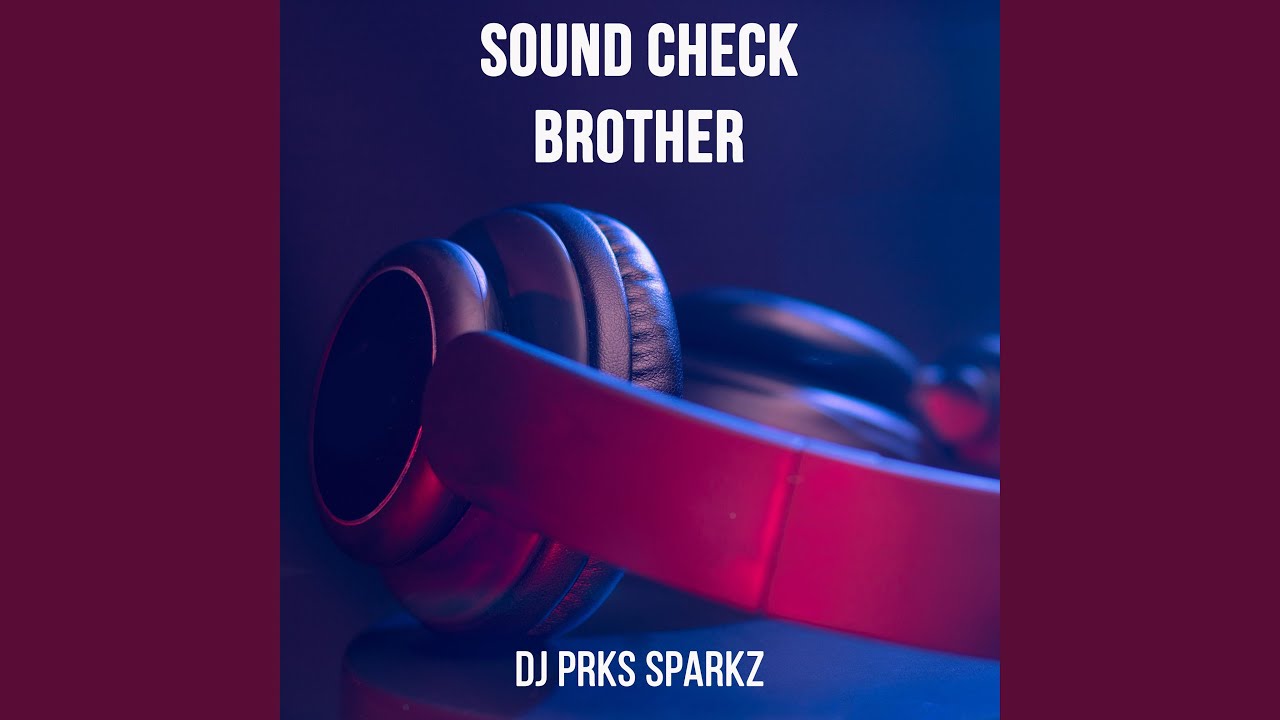 SOUND CHECK BROTHER - YouTube