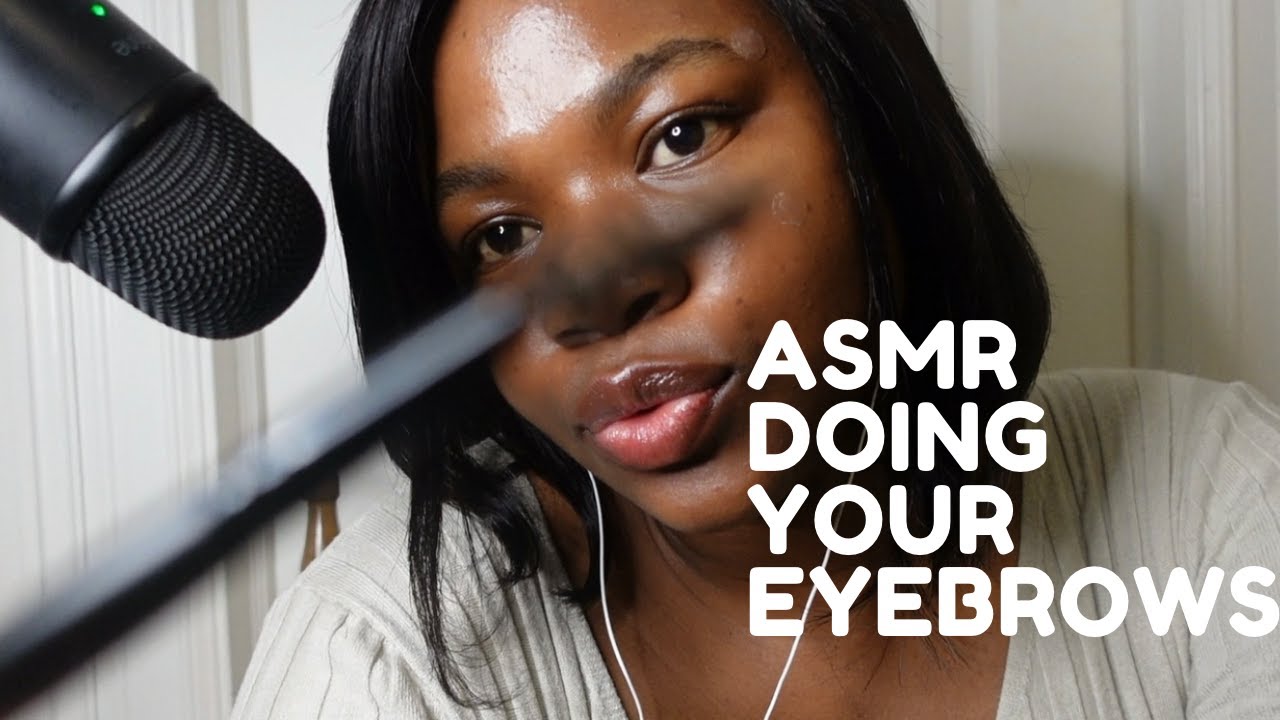 ASMR CLOSE UP | DOING YOUR EYEBROWS (personal attention)with whispering ...