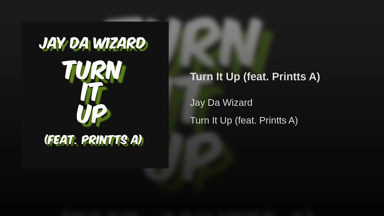 Jay Da Wizard - Turn It Up (Feat. Printts A) (Clean) - YouTube