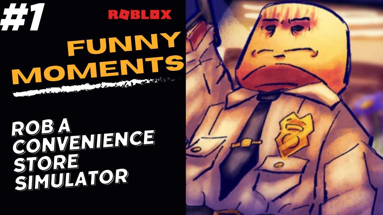 Funny moments Episode 1 | Rob a Convenience Store Simulator | Roblox ...