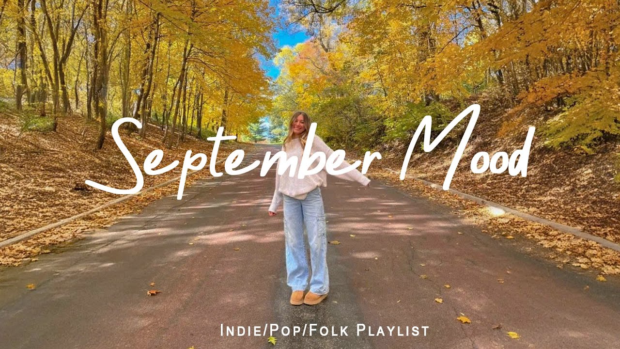September Mood 🍂 Music list for a new day full of energy | Best Indie ...