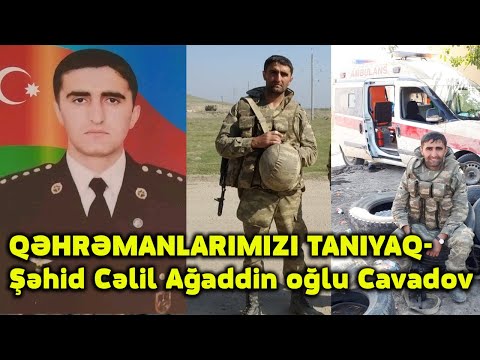 QƏHRƏMANLARIMIZI TANIYAQ- Şəhid Cəlil Ağaddin oğlu Cavadov