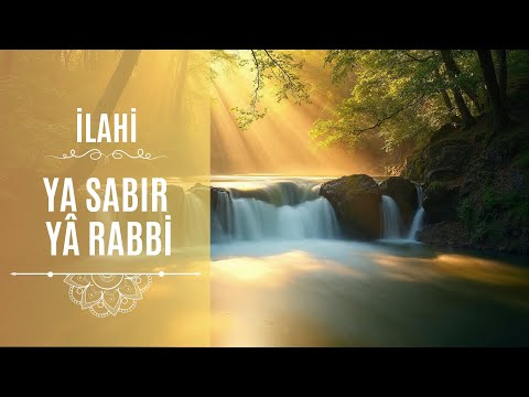 Ya Sabır Yâ Rabbi - Yeni İlahi
