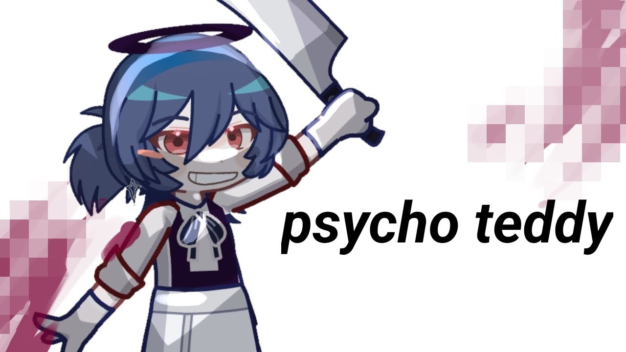 Psycho teddy // meme // Oc // very lazy... - YouTube