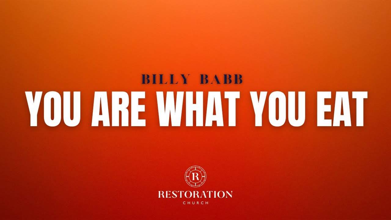 You Are What You Eat | Bro.Billy Babb - YouTube