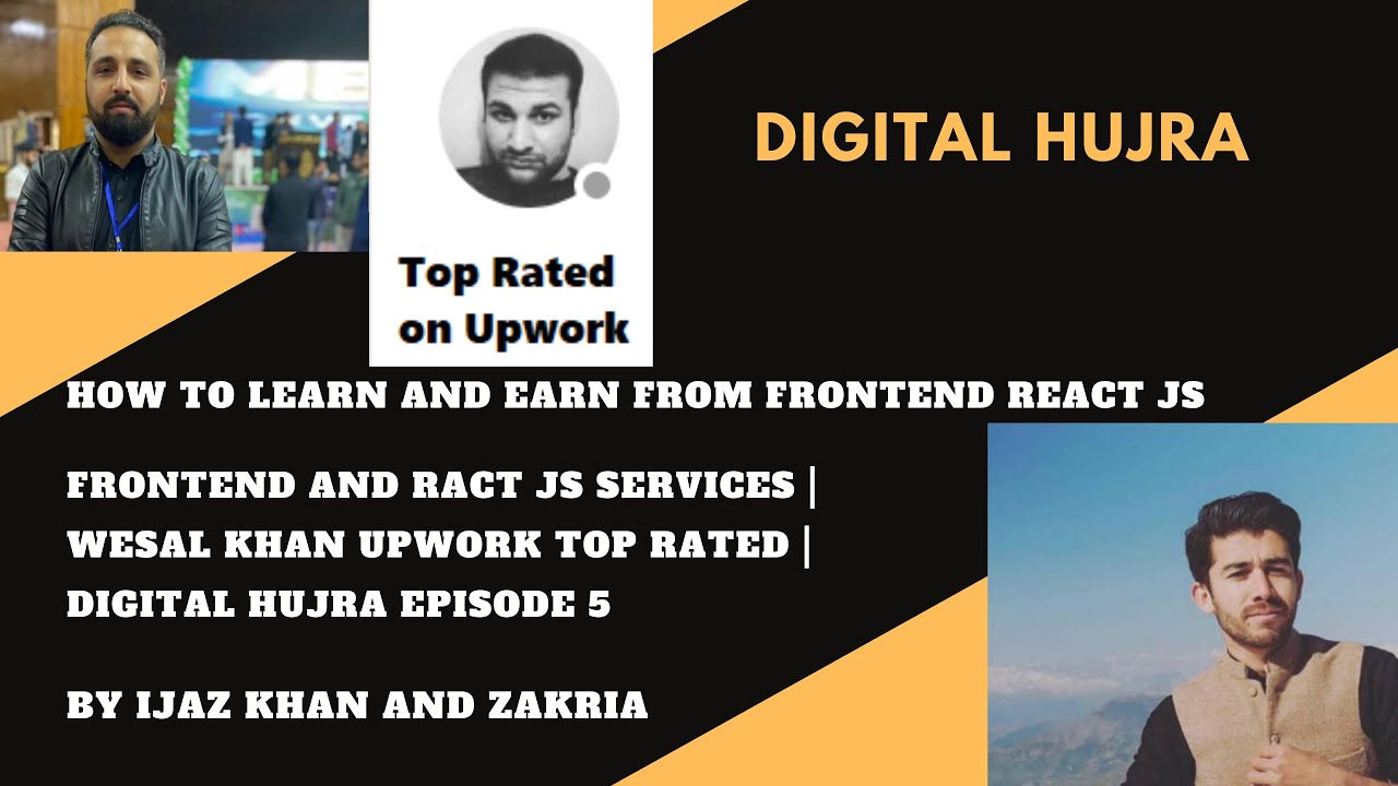 How to Learn and Earn From Frontend React js | WESAL Khan Upwork Top Rated Digital Hujra Episode ...