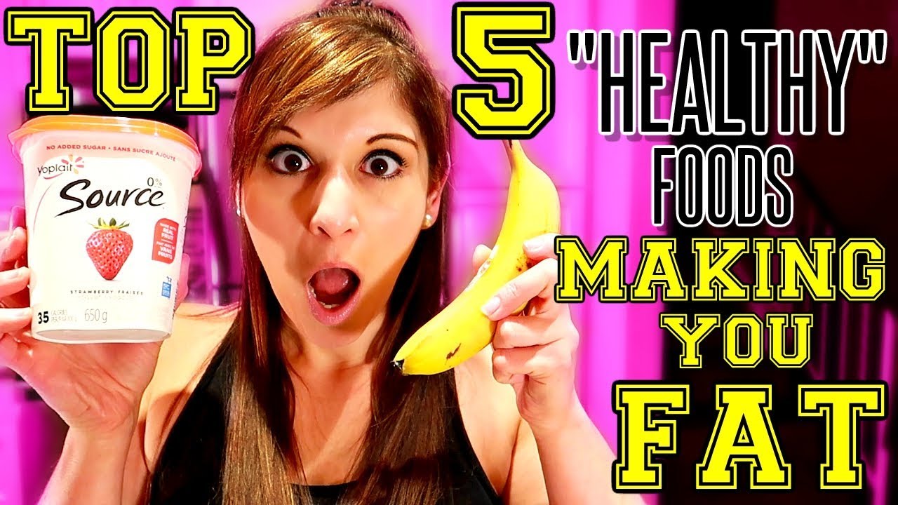 Top 5 "Healthy" Foods That Are ACTUALLY MAKING YOU FAT - YouTube