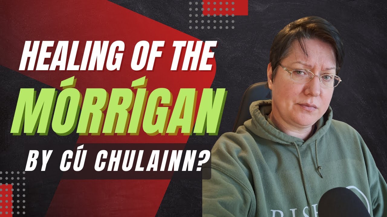 Why Does Cú Chulainn Heal the Morrigan? - Lora O'Brien - The Morrigan ...