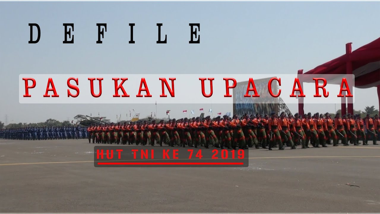 Defile Pasukan Upacara Lengkap HUT TNI ke 74 2019 - YouTube