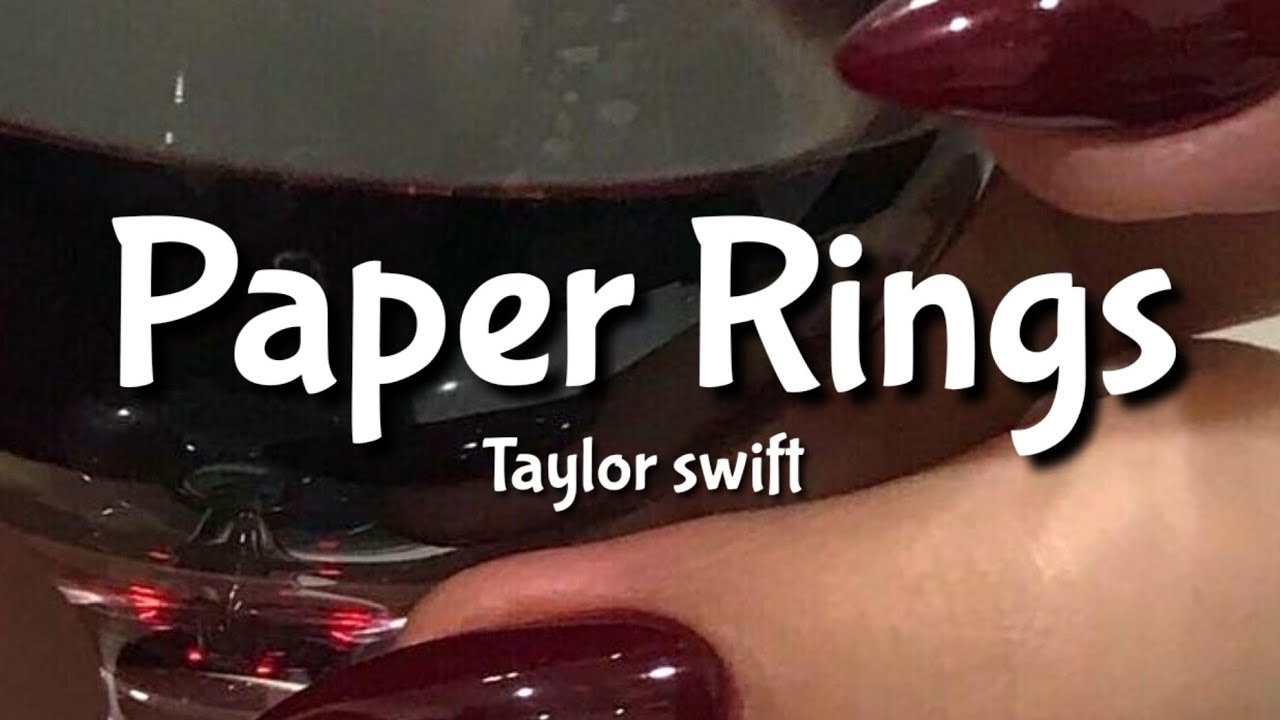 Taylor swift ~ Paper rings (Lyrics) - YouTube