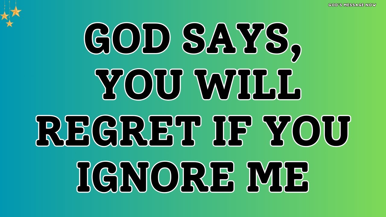 GOD SAYS, YOU WILL REGRET IF YOU ..! GOD MESSAGE TODAY ! PROPHETIC WORD ...
