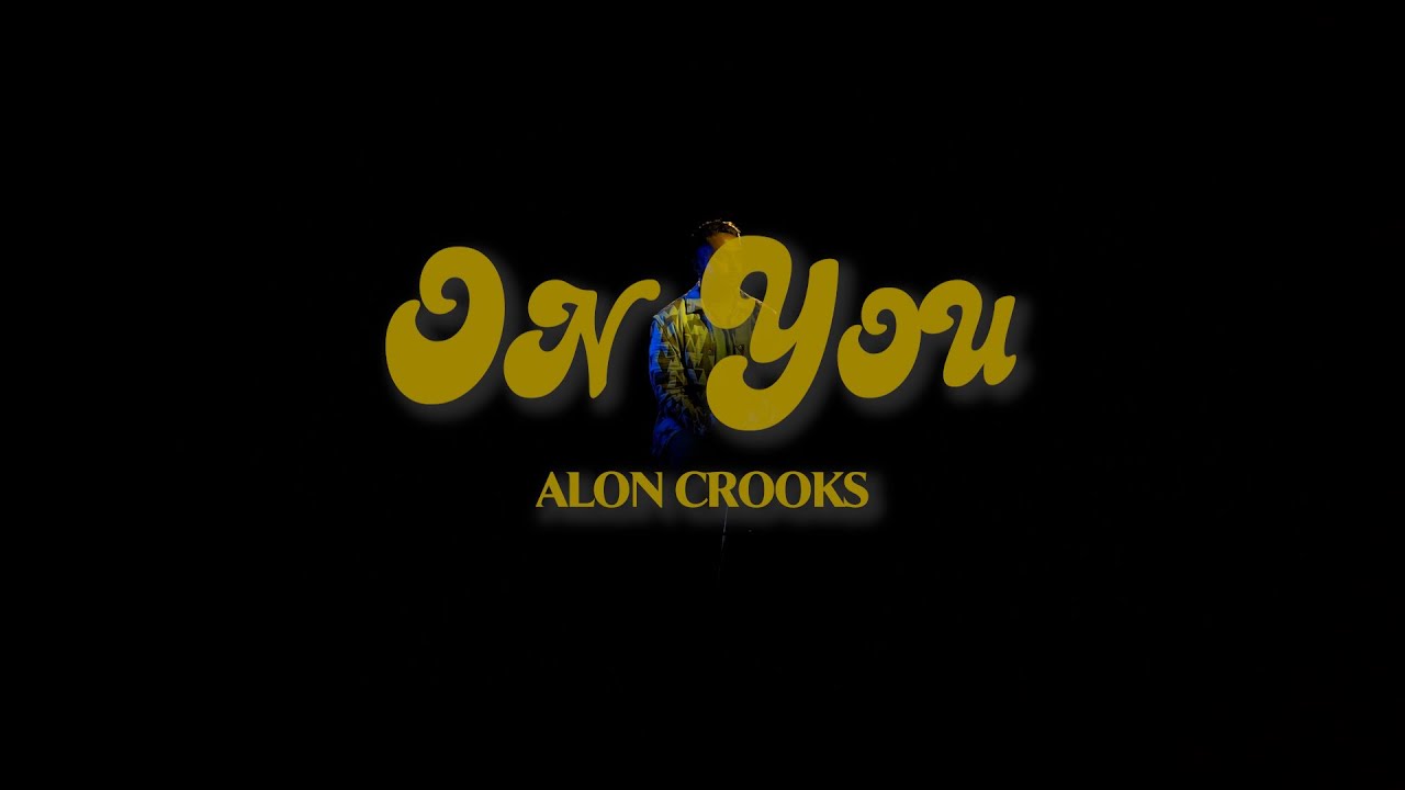 On You - Alon Crooks (Official Music Video) - YouTube