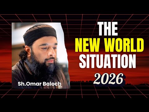 The New World Situation 2026  |  Sheikh Omar Baloch | @Nurunala_Nur1