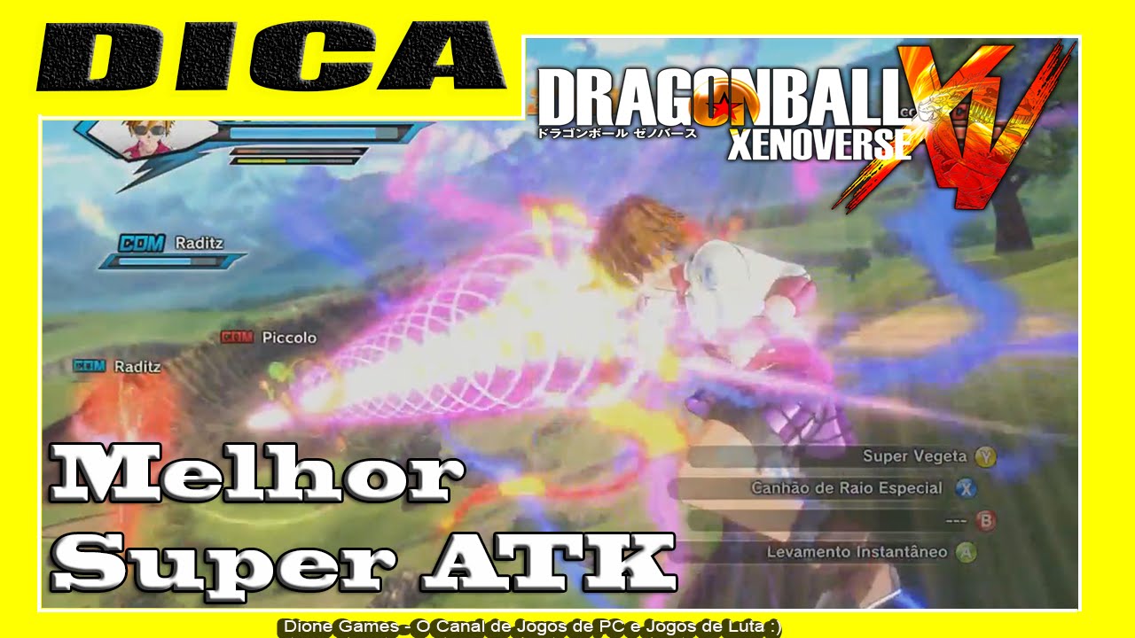 Dragon ball Xenoverse - Melhor Ataque Máximo e Melhor Super Ataque Para ...
