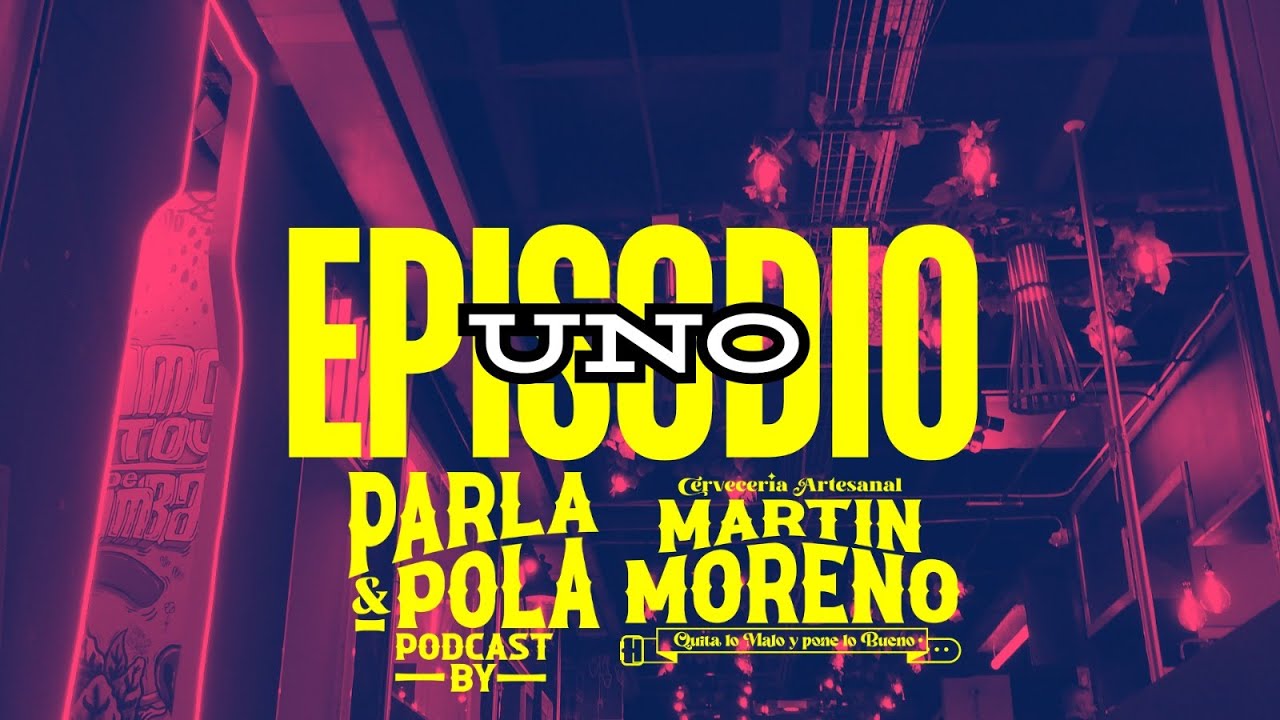 PARLA & POLA by MARTIN MORENO EPISODIO 1 HAKUNA BEER ALEJANDRO HERRON ...