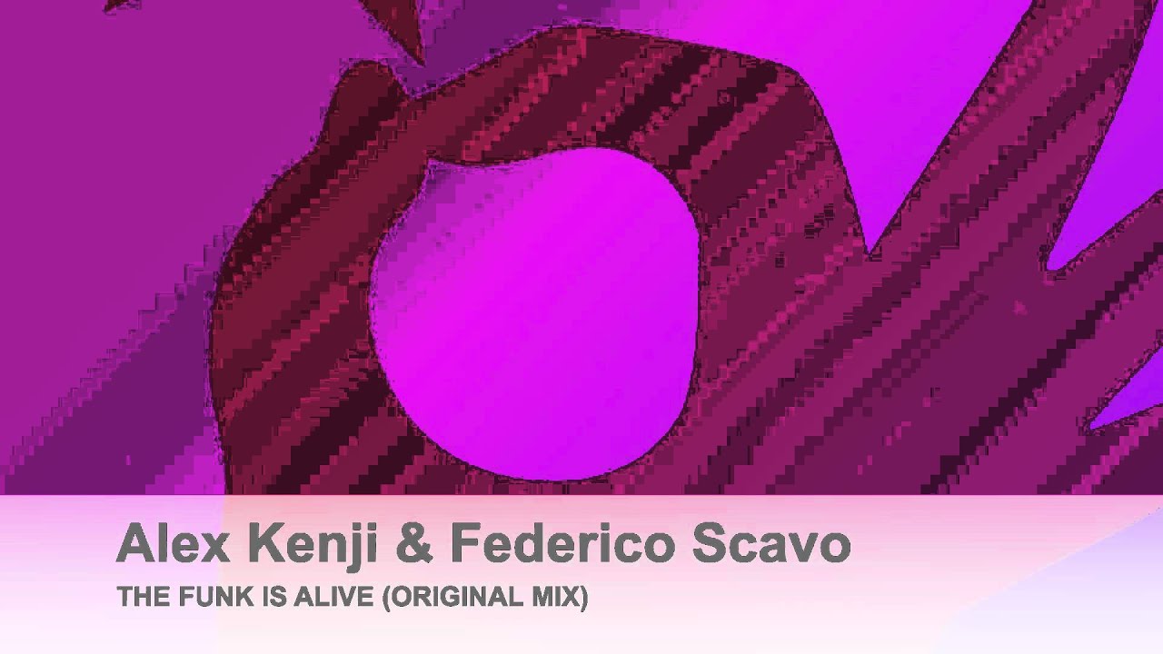 Alex Kenji & Federico Scavo The Funk Is Alive Original Mix - YouTube