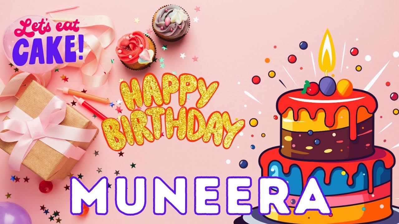 Happy Birthday Muneera, Birthday of Muneera, Best Birthday Wishes, hbd ...
