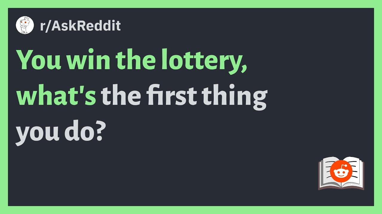 (r/AskReddit) You win the lottery, what's the first thing you do? - YouTube