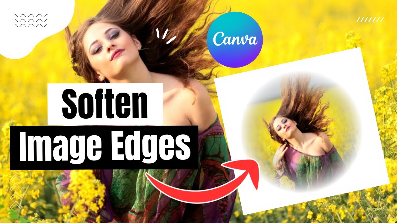How To Soften The Edges Of An Image In Canva | Easy & Quick Canva Tutorial - YouTube