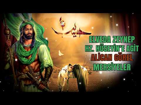 ELVEDA ZEYNEP HZ.HÜSEYİN'E AGİT / ALİCAN GÖREL / YENİ MERSİYE 2021