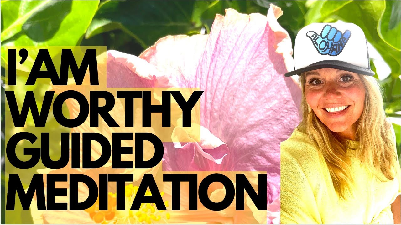 I'am Worthy Guided Meditation for Self-worth Healing - YouTube
