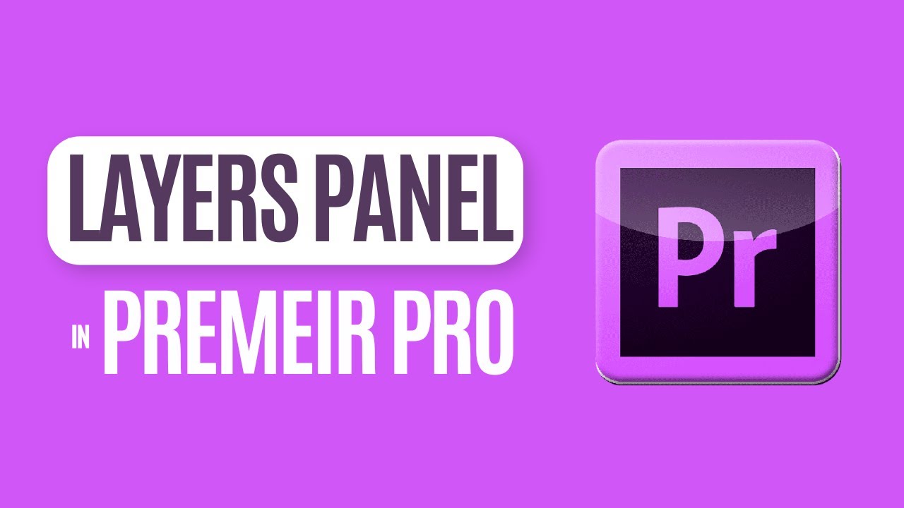How to Use Layers Panel in Adobe Premiere Pro - YouTube