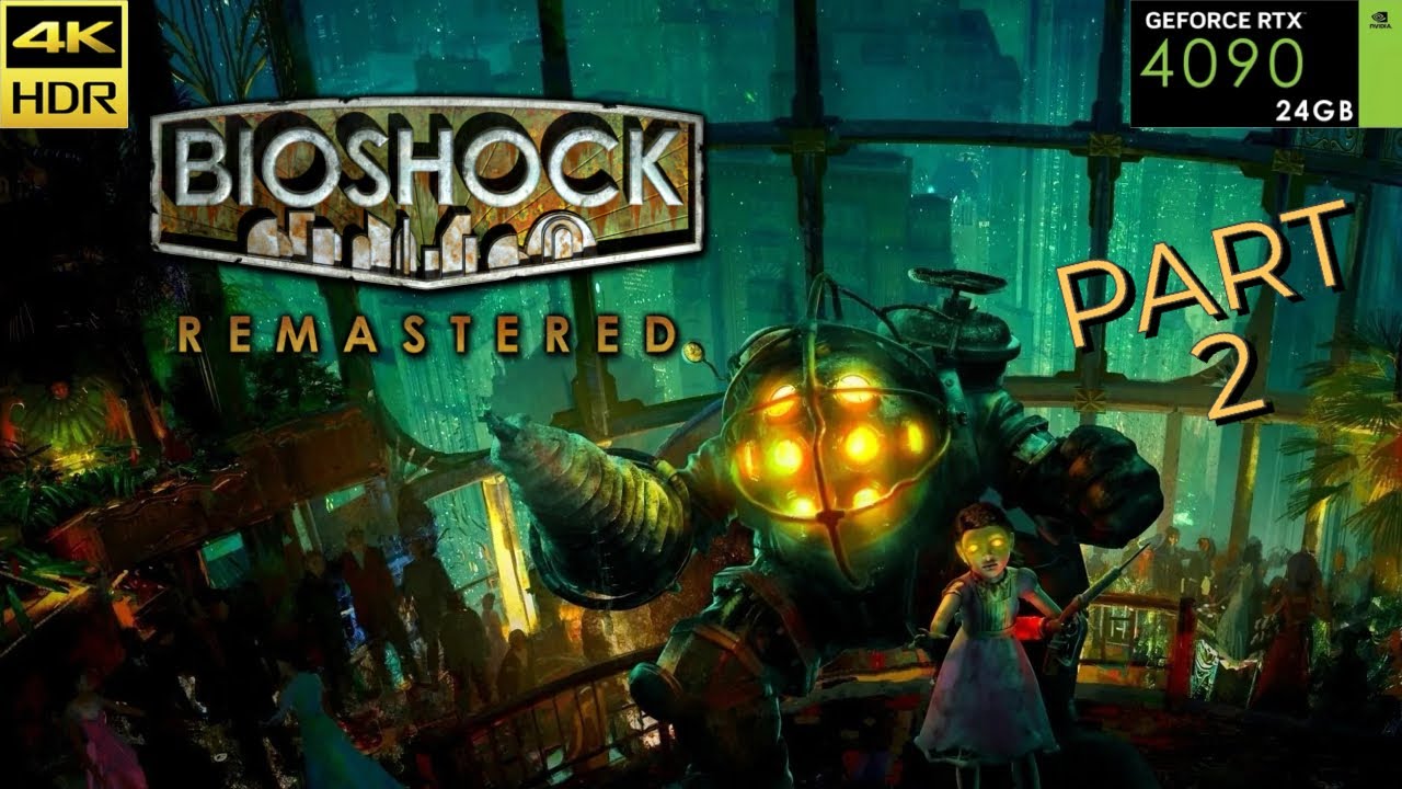 Bioshock Remastered | Part 2 | Full Gameplay 4090 PC Ultra Settings ...