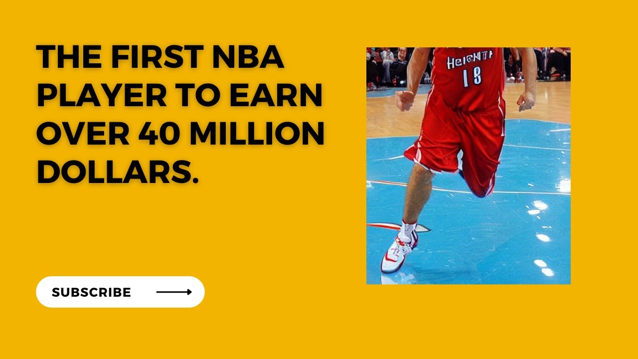 The first NBA player to earn over 40 million dollars. - YouTube