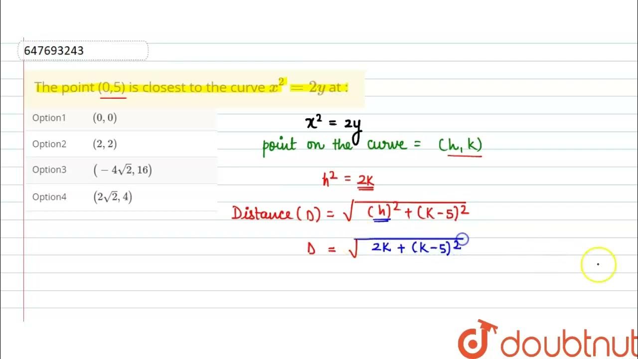 The point (0,5) is closest to the curve x ^(2) = 2y at : | CLASS 12 | JEE MAIN-07 | MATHS | Dou ...