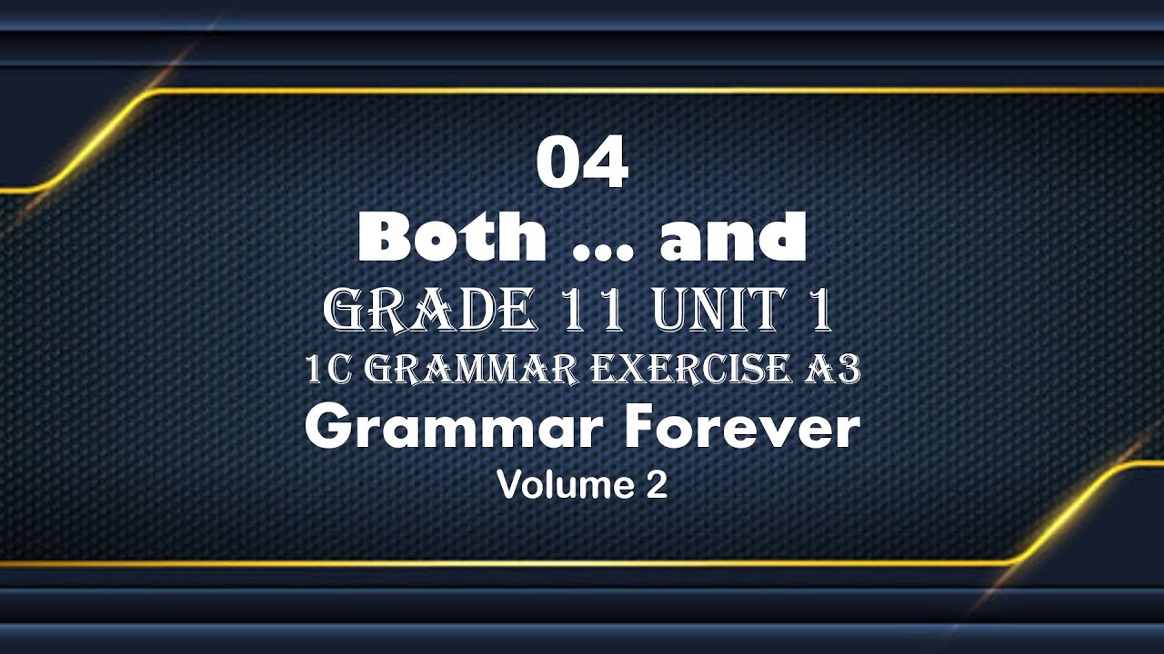 04 Both...and Grade 11 Unit 1 1C Grammar Forever Vol. 2 Exercise A.3 ...