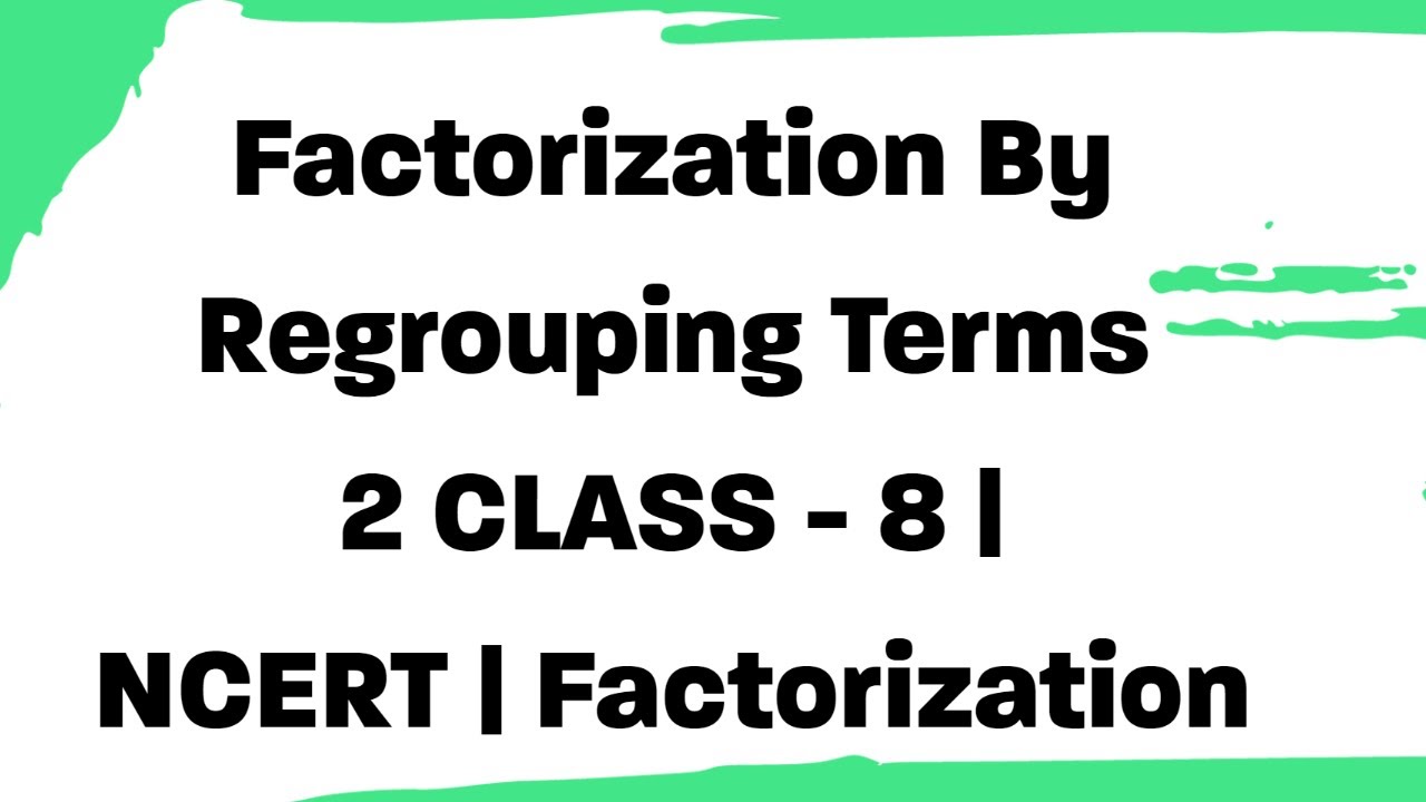 Factorization by regrouping terms 2 |Class8|NCERT| Factorization - YouTube