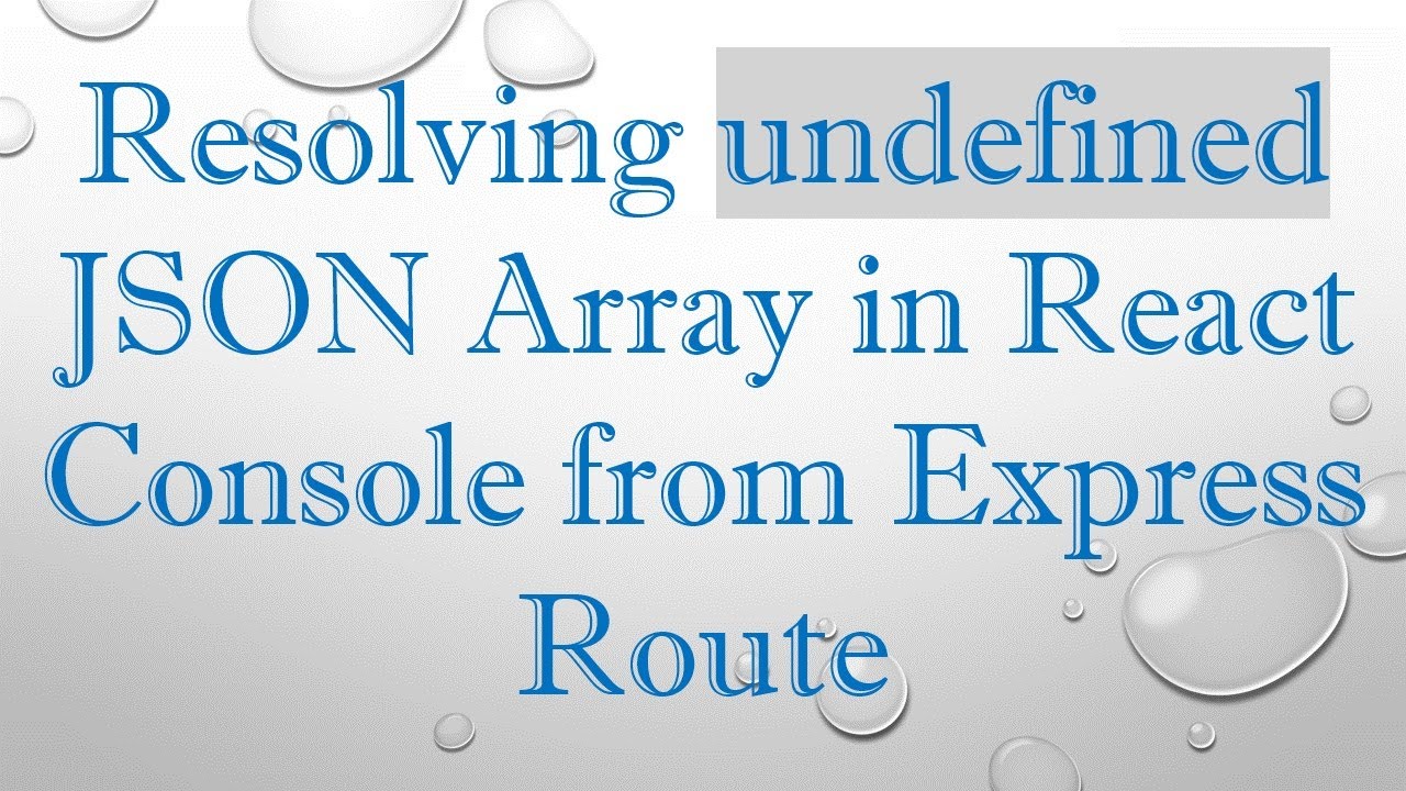 Resolving Undefined Json Array In React Console From Express Route Youtube
