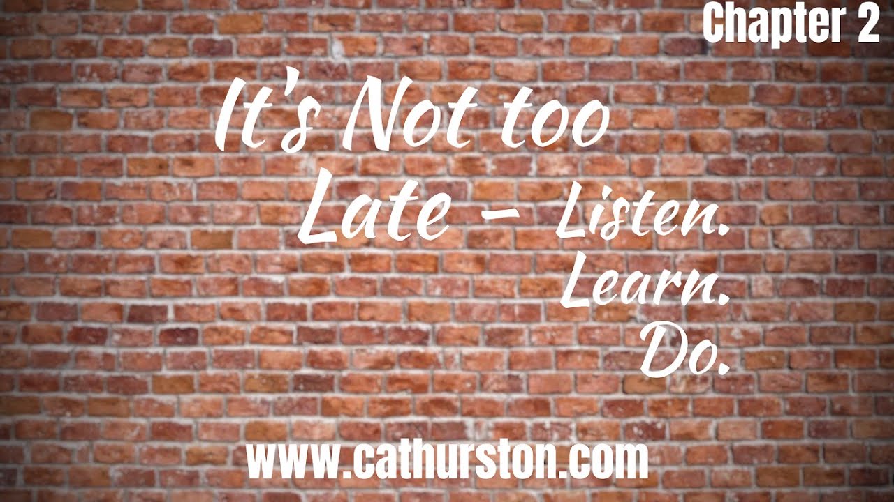 Cat Hurston "It's Not too Late - Listen. Learn. Do." Chapter 2 - YouTube